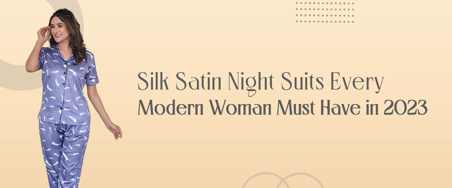 Silk Satin Night Suits Every Modern Woman Must Have – Smarty Pants